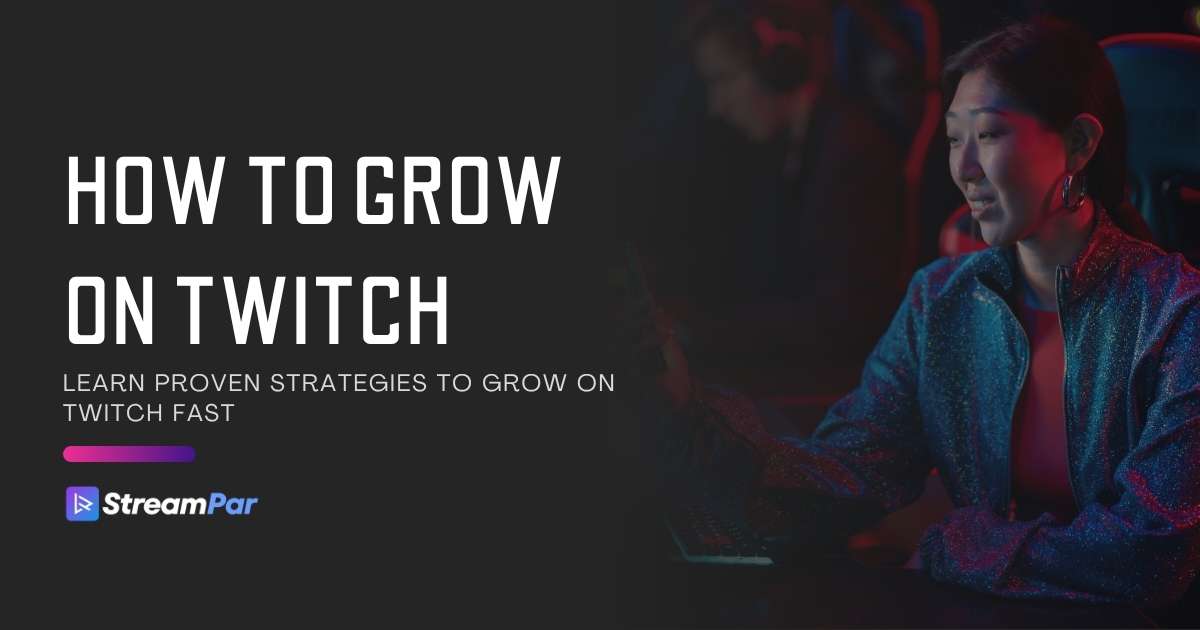 How to Grow on Twitch: Complete Guide | StreamPar